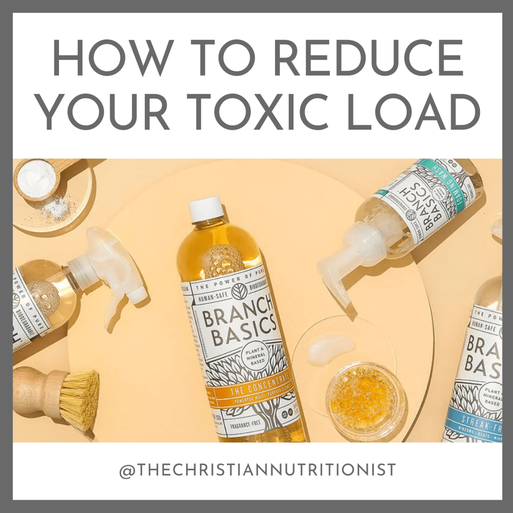 How To Reduce Your Toxic Load — The Christian Nutritionist