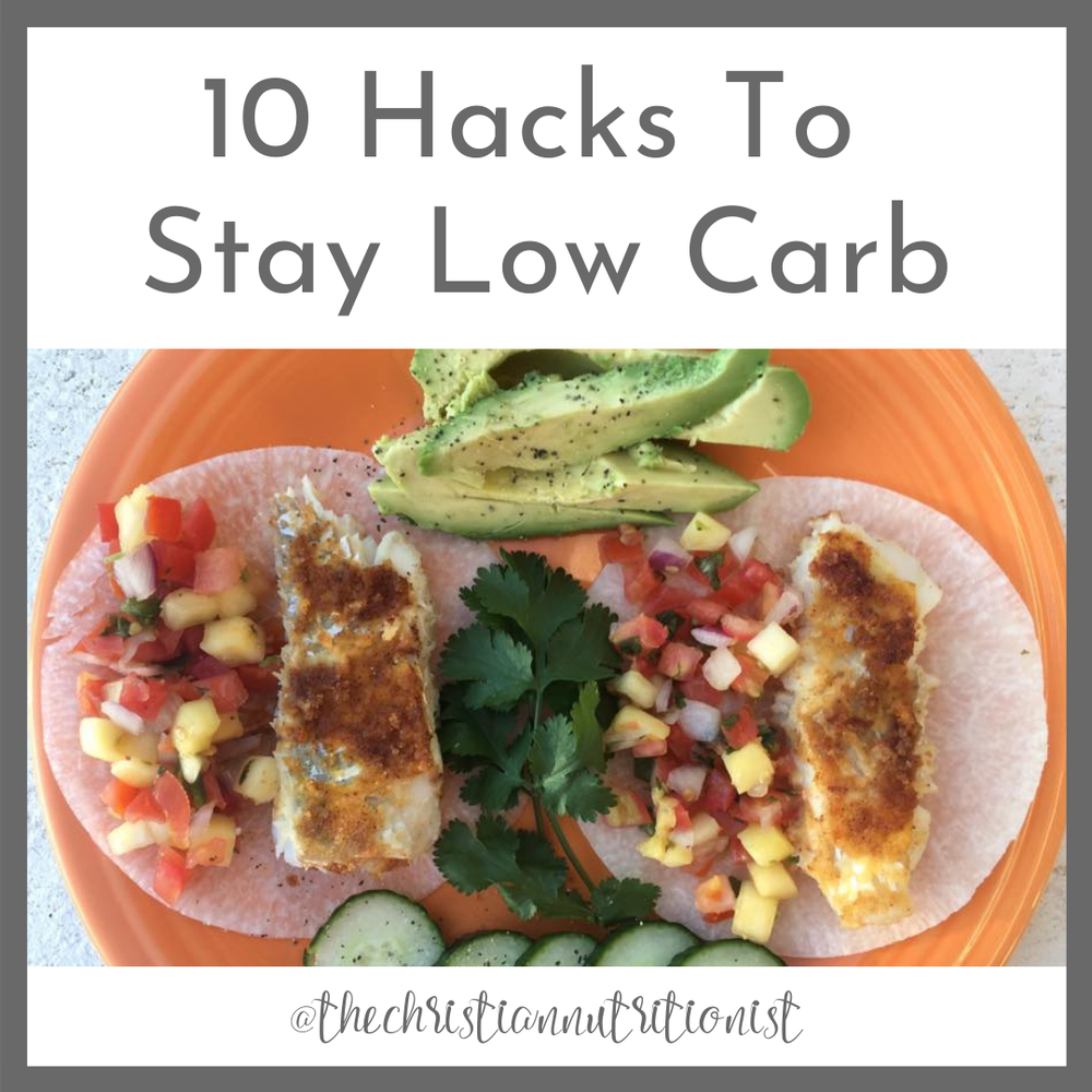 10 Hacks To Stay Low Carb — The Christian Nutritionist