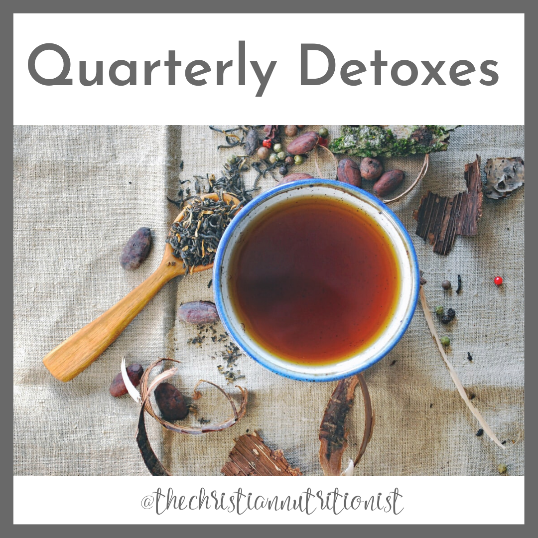 Quarterly Detoxes — The Christian Nutritionist