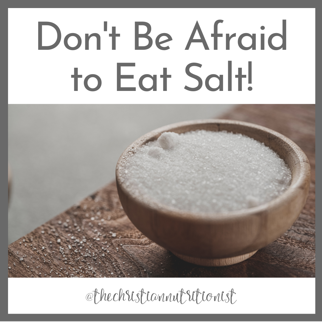 Don't Be Afraid to Eat Salt! — The Christian Nutritionist