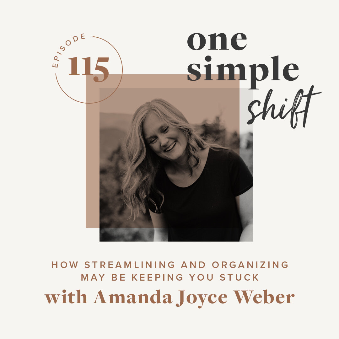 115 How streamlining and organizing may be keeping you stuck with ...