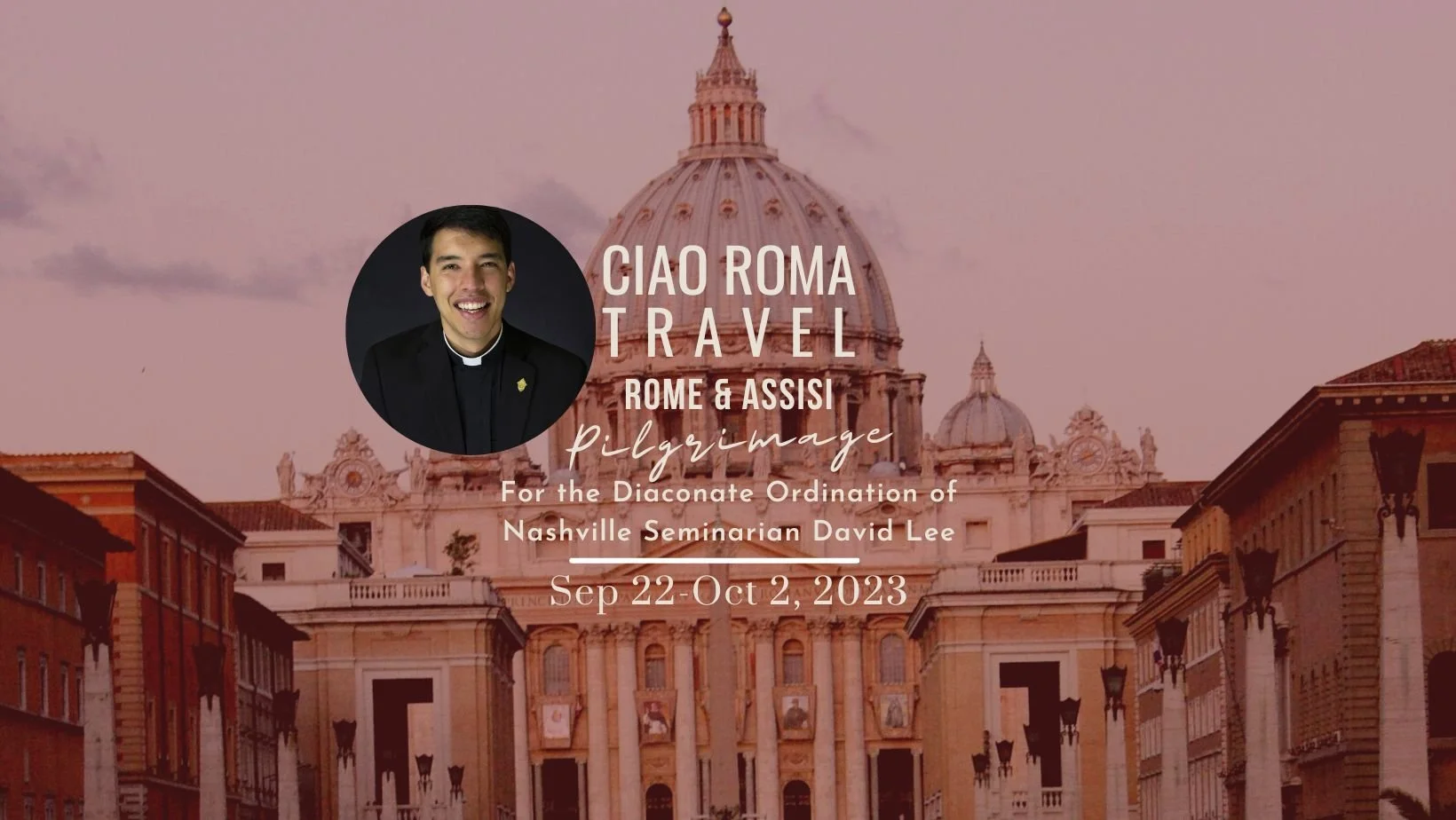 David Lee Diaconate Ordination Pilgrimage — Ciao Roma Travel