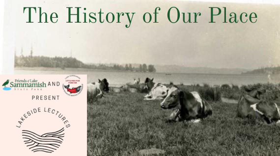 Lakeside Lectures: The History of Our Place — Friends of Lake Sammamish ...