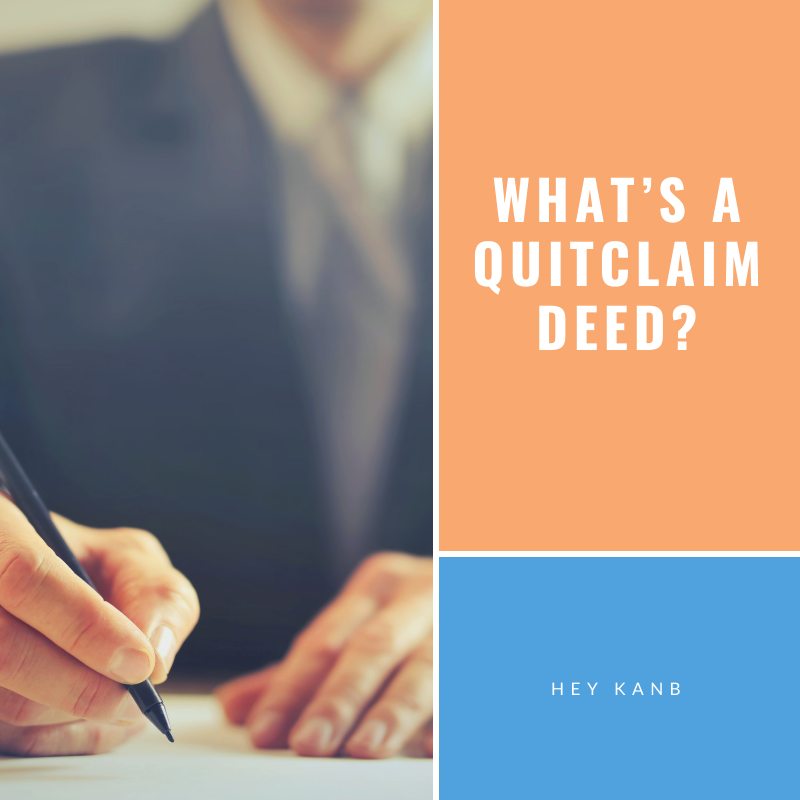 What Is A Quitclaim Deed Hey KANB what-is-a-quitclaim-deed-hey-kanb