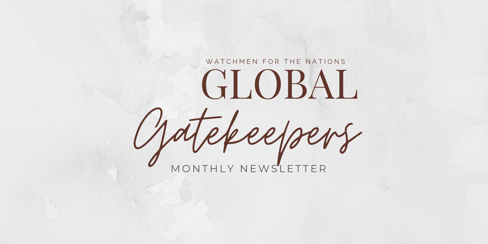 Global Gatekeepers May Newsletter — Watchmen for the Nations | Global ...