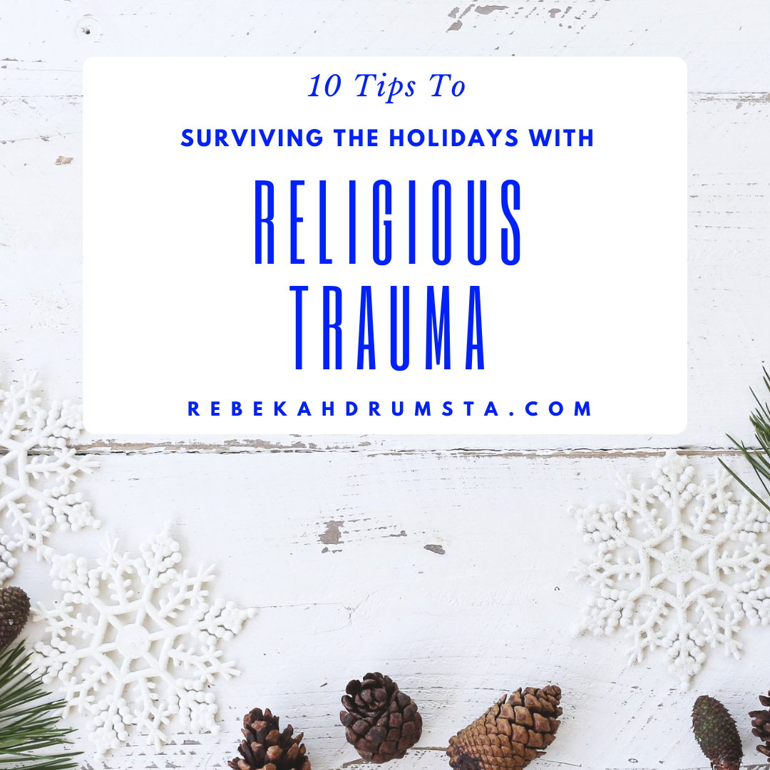 10 Tips to Surviving the Holidays With Religious Trauma — Rebekah Drumsta