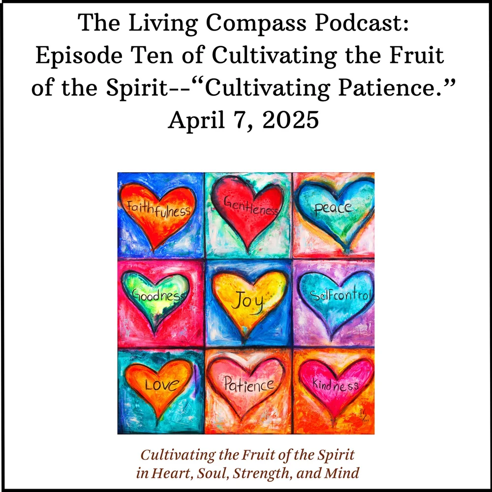 "Cultivating Patience," Lent Episode #10, April 7, 2025 — Living Compass