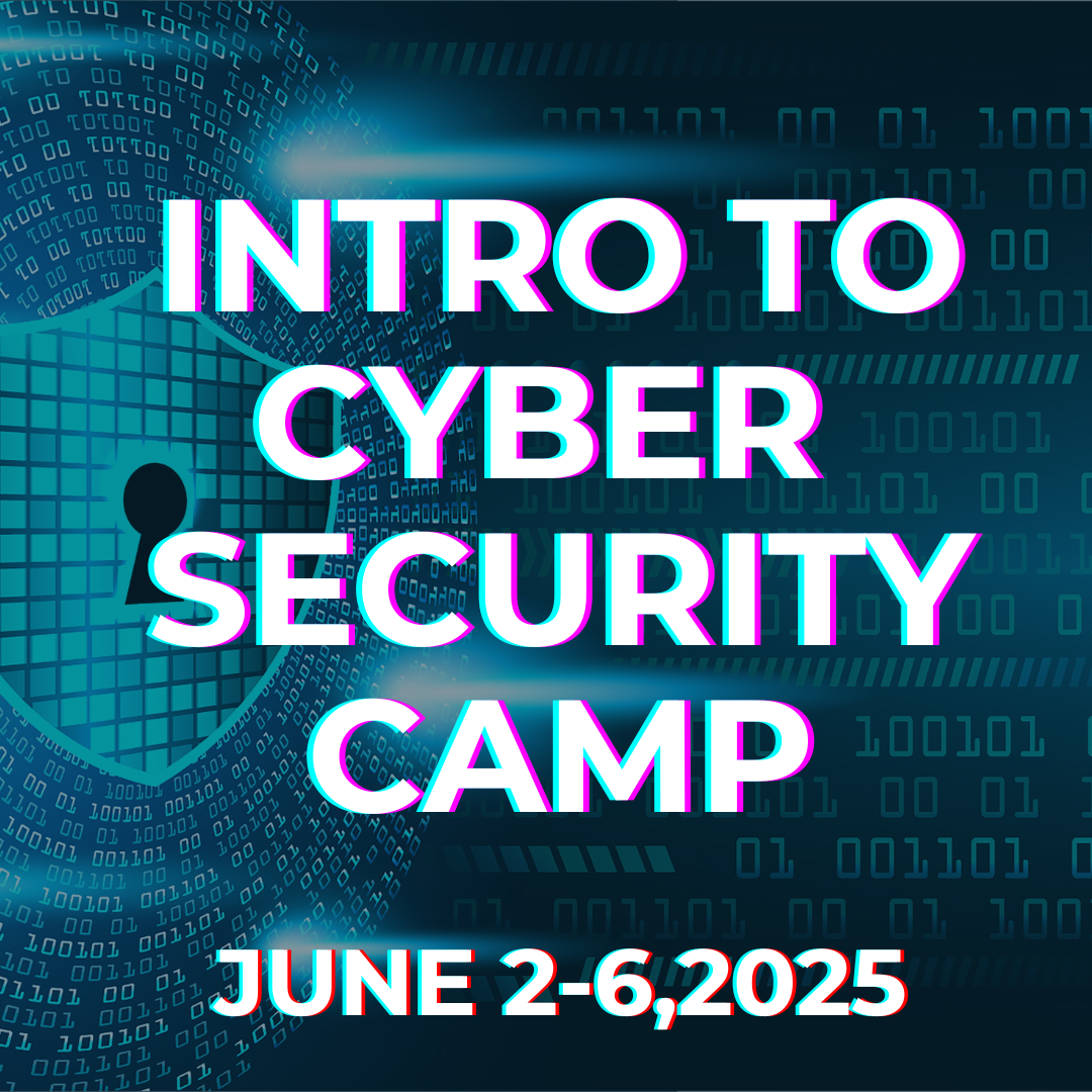 Intro to Cyber Security Summer Camp — CAREER, COLLEGE, & COMMUNITY READY