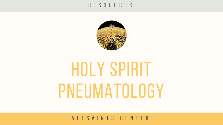 Resources: Holy Spirit | Pneumatology — ALL SAINTS