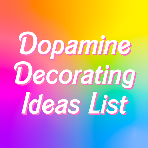 Freebie | Dopamine Decorating Ideas List — Karina Hagelin