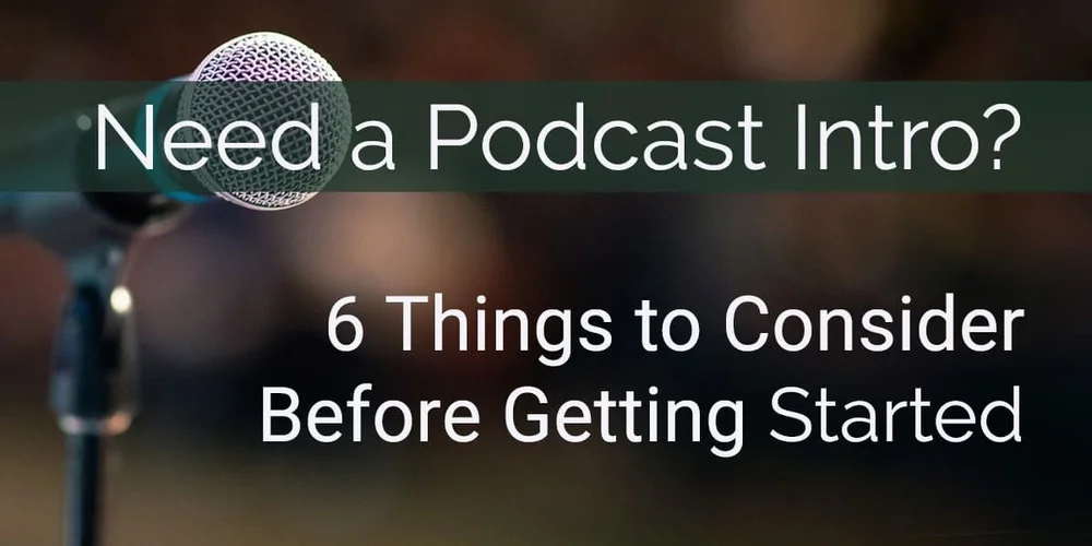 Need a Podcast Intro? 6 Things to Consider Before Getting Started — Pro ...
