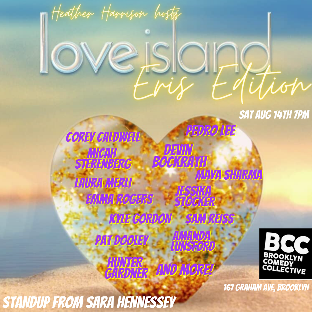 Love Island Eris Edition — Brooklyn Comedy Collective (BCC)