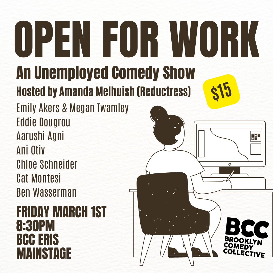 OPEN TO WORK: An Unemployed Comedy Show — Brooklyn Comedy Collective (BCC)