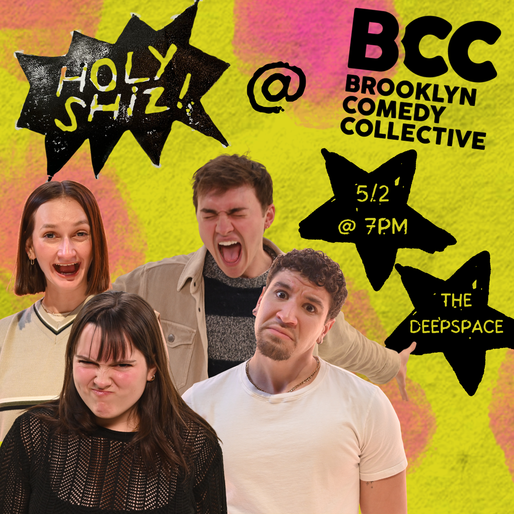 holy shiz! — Brooklyn Comedy Collective (BCC)