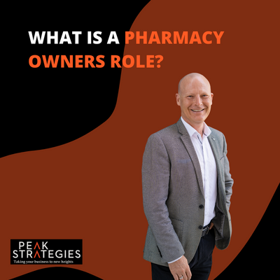 What is a Pharmacy Owners Role? — Pharmacy | Peak Strategies