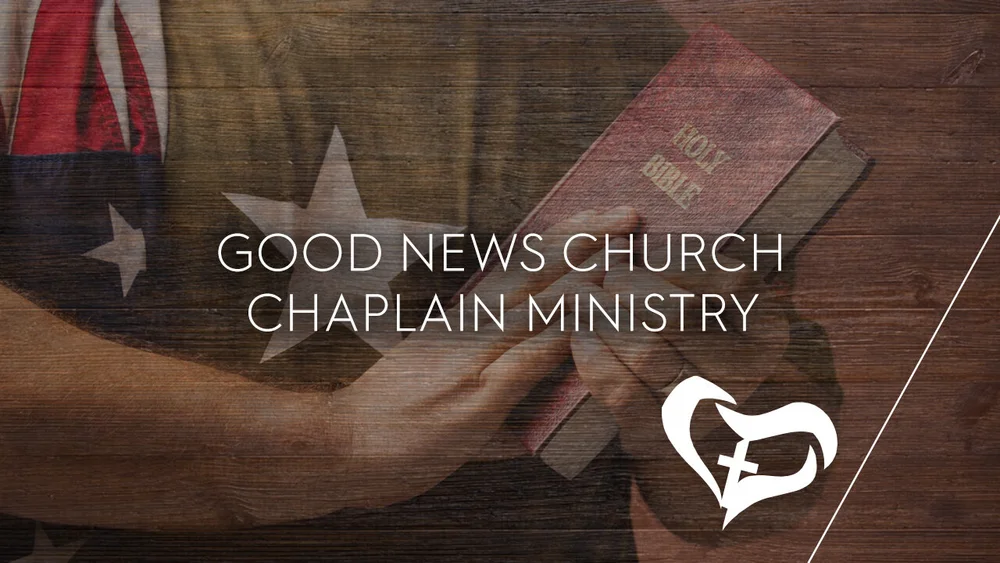 Military Chaplains — GOOD NEWS CHURCH
