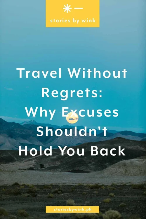 Travel Without Regrets: Why Excuses Shouldn't Hold You Back — stories ...
