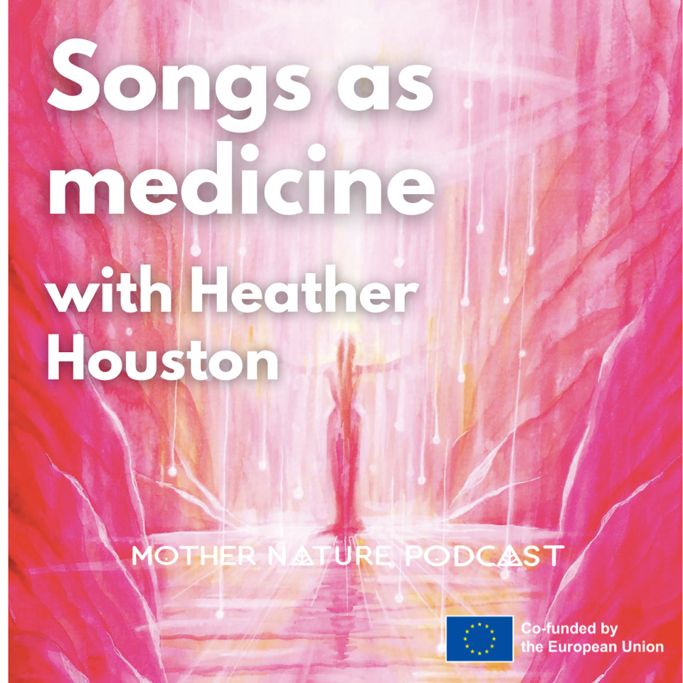 Songs as Medicine with Heather Houston S2:E4 — Mother Nature