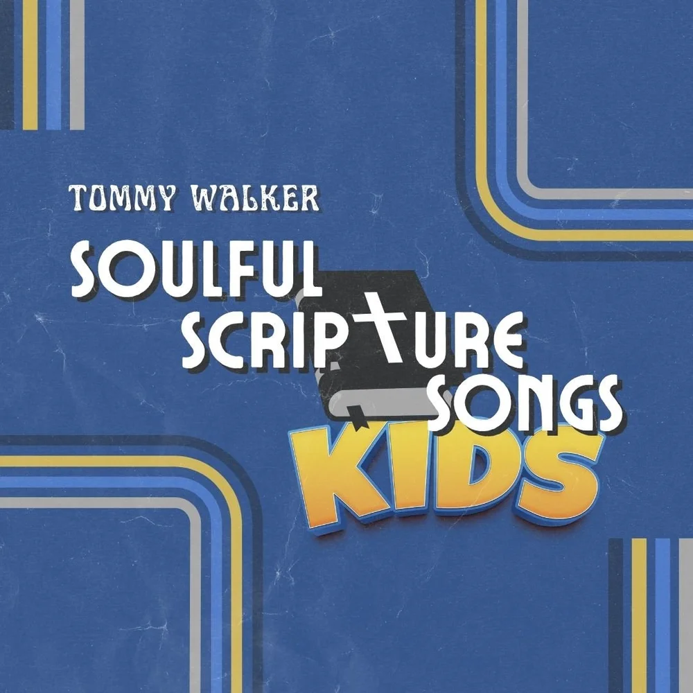 Soulful Scripture Songs KIDS is finally here! — Tommy Walker Ministries ...