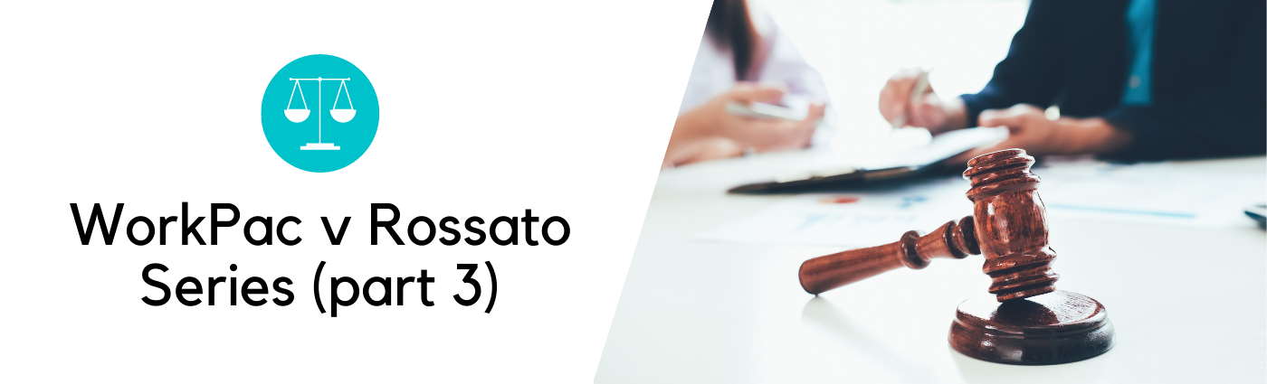 WorkPac v Rossato Article Series (Part 3): Implications — Certex ...