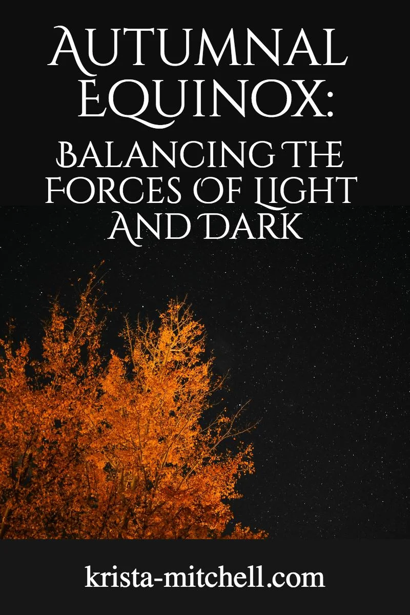 Autumnal Equinox - Balancing The Forces Of Light And Dark — Krista Mitchell