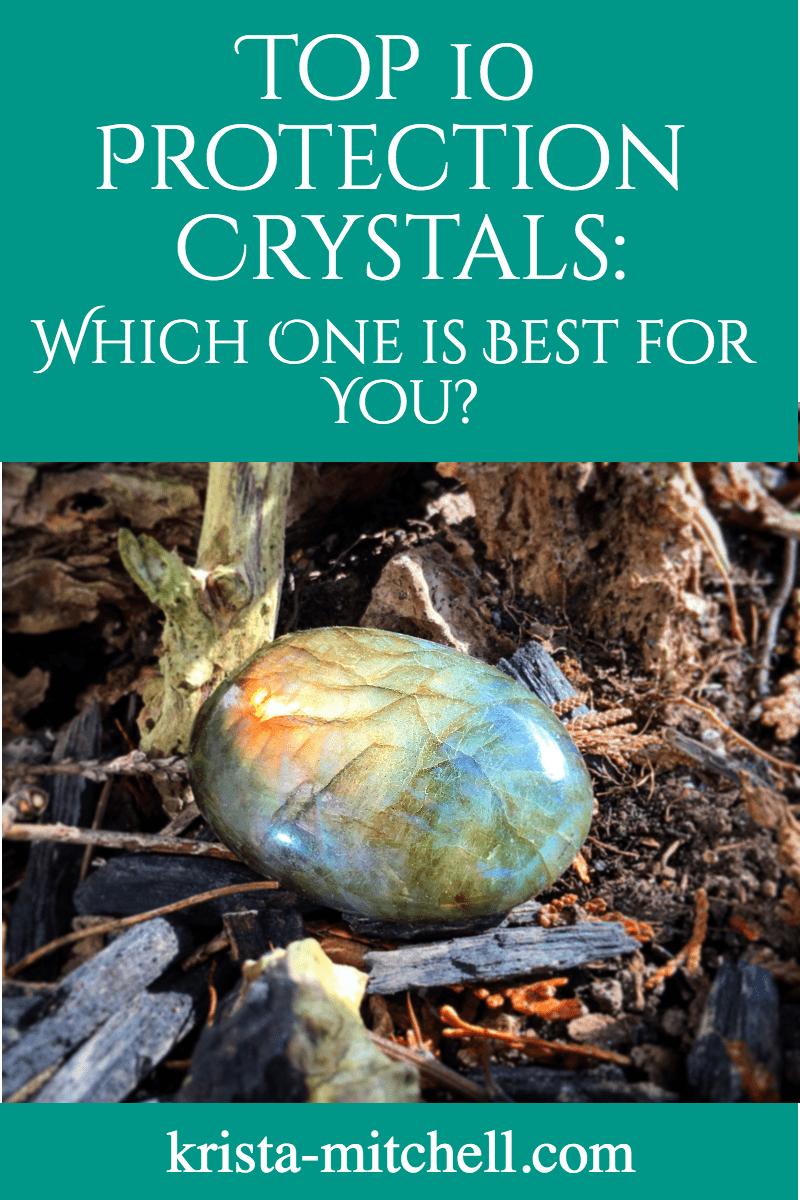 Top 10 Protection Crystals: Which One is Best for You? — Krista Mitchell