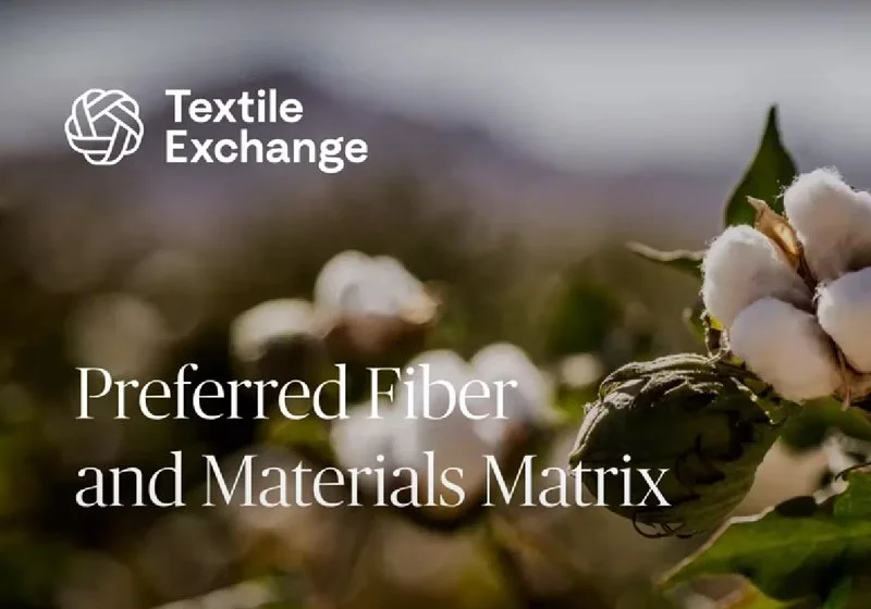 Textile Exchange Launches The Preferred Fiber And Materials Matrix ─ A ...