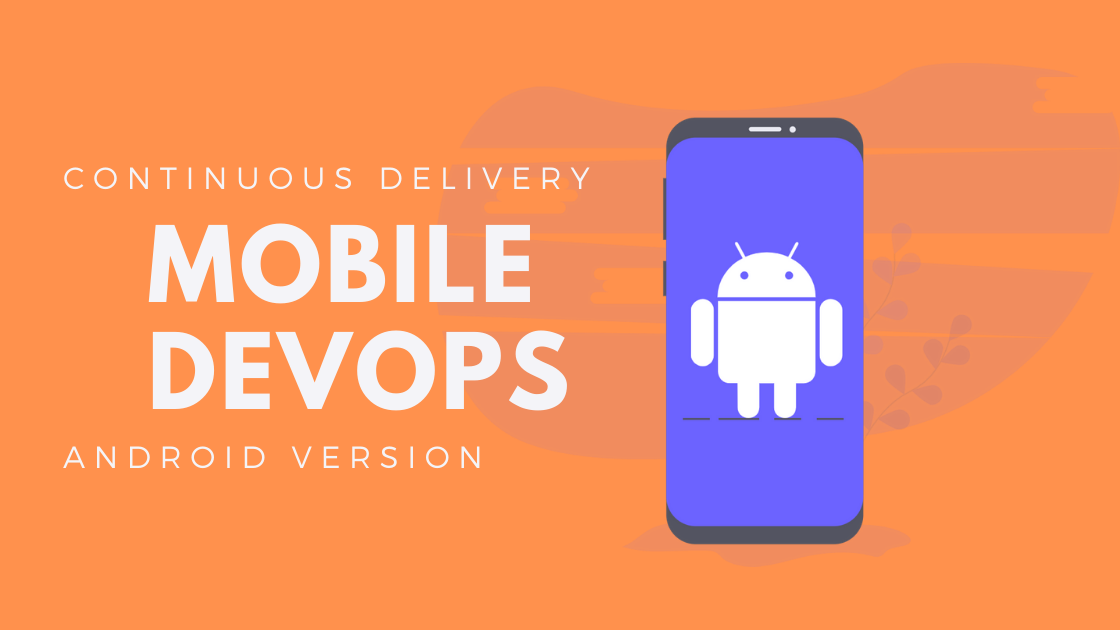 Eduardo Rosas - Mobile DevOps with App Center - Android Continuous Delivery