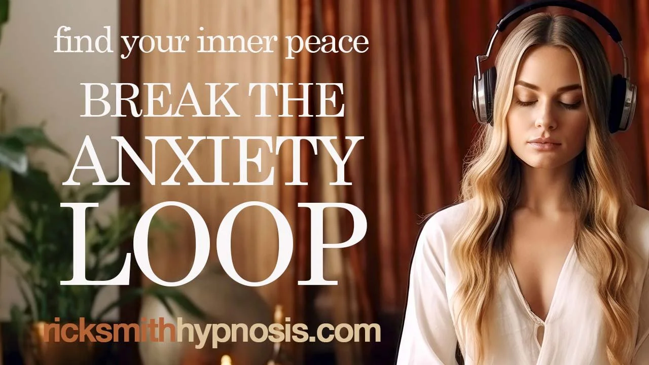 Break the Anxiety Loop | Rapid Hypnosis Download from Rick Smith HPD ...