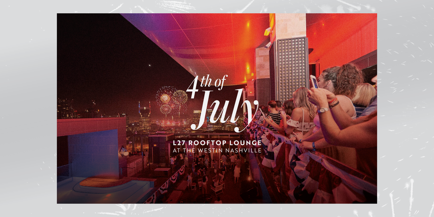 L27 July 4th Bash! — L27 Rooftop Lounge Nashville