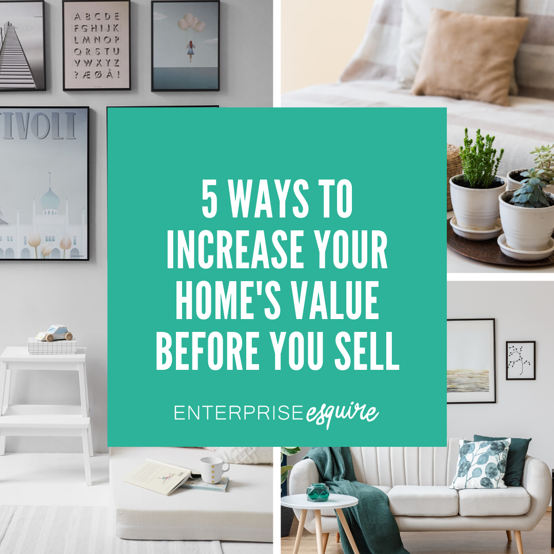 5 Ways to Increase the Value of Your Home Before You Sell — Enterprise ...