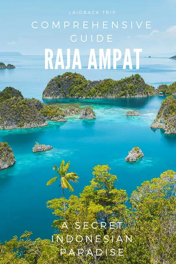 Raja Ampat Guide: A Secret Indonesian Paradise — LAIDBACK TRIP