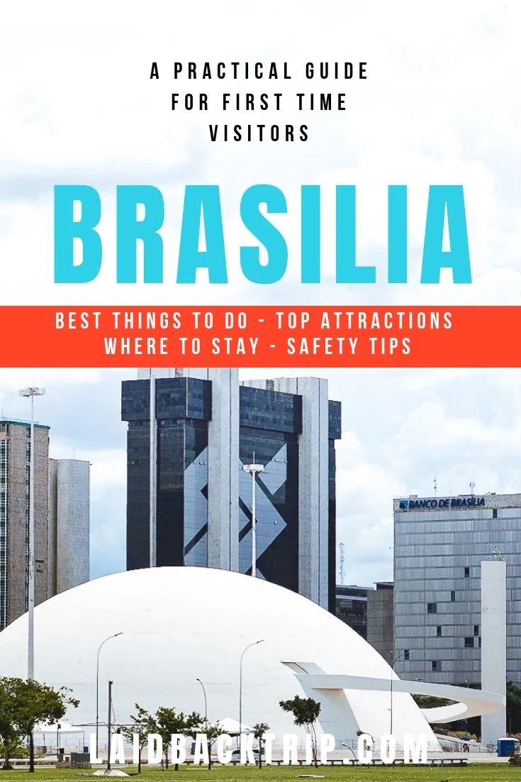 Brasilia: A Practical Guide for First Time Visitors — LAIDBACK TRIP