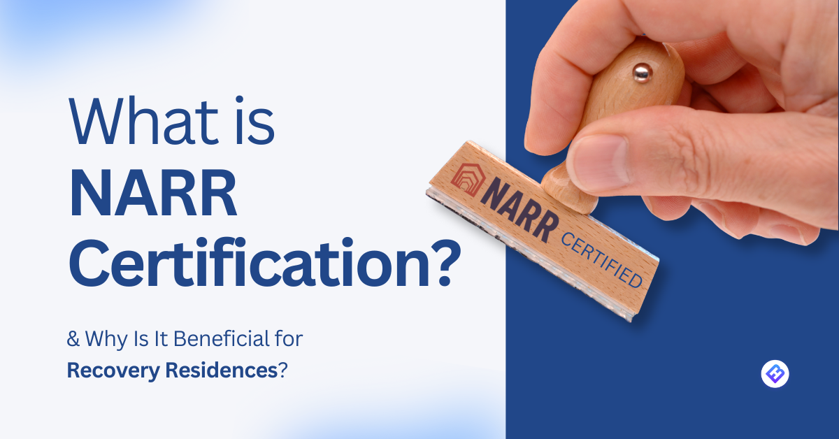 What is NARR Certification? Why Your Recovery Residence Needs It ...