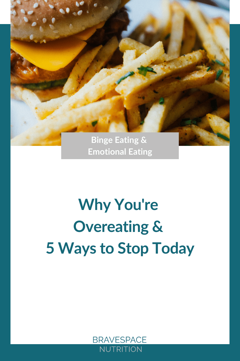 Why You Overeat and 5 Strategies to Help You Stop — Bravespace Nutrition