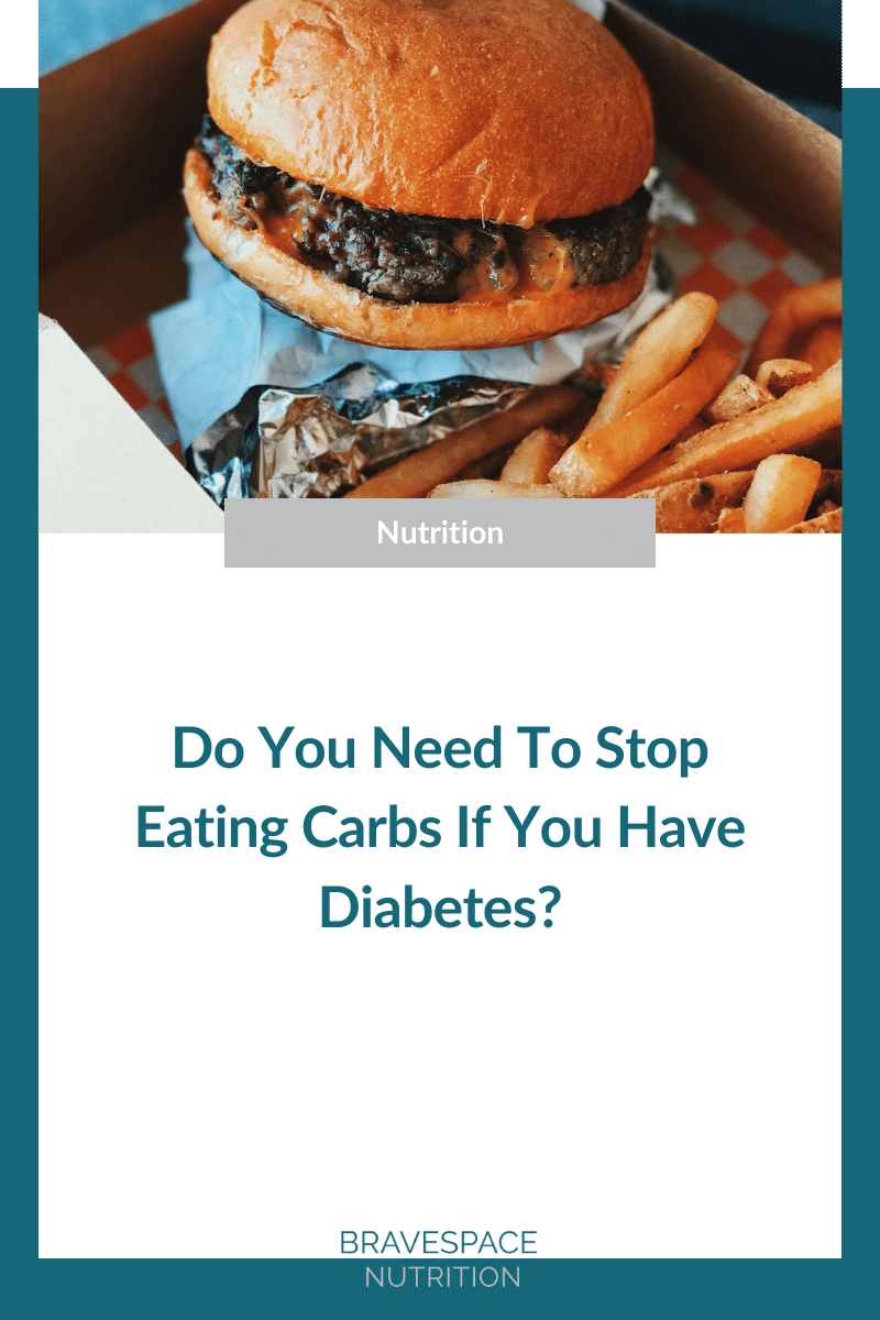 Do You Need To Stop Eating Carbs If You Have Diabetes? — Bravespace ...
