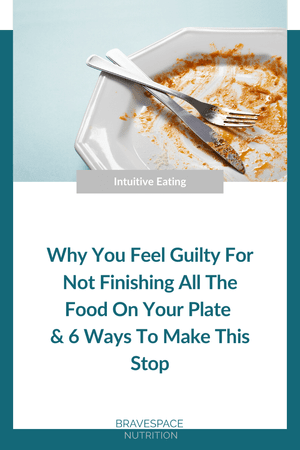 Why You Feel Guilty For Not Cleaning Your Plate and 6 Ways To Make This ...