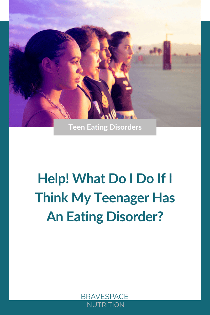 Help! What Do I Do If I Think My Teenager Has An Eating Disorder ...