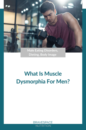 What Is Muscle Dysmorphia For Men? — Bravespace Nutrition