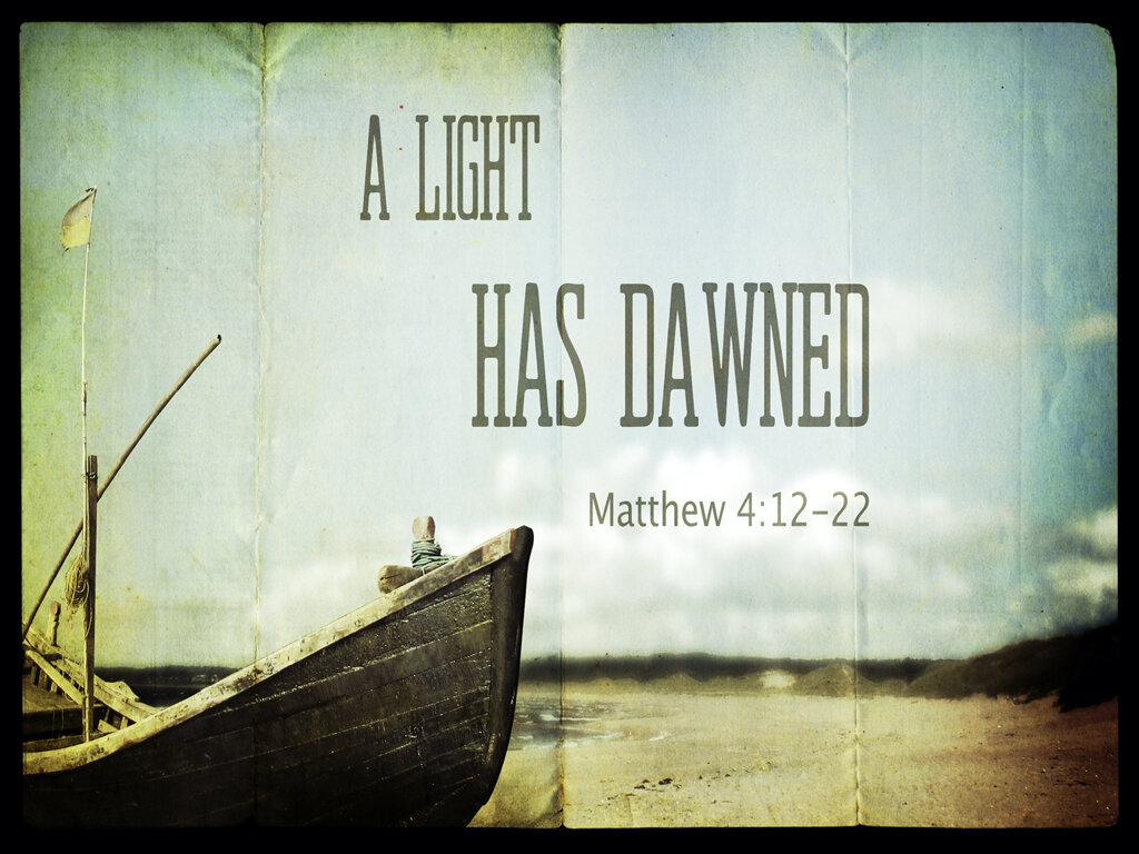 A Light Has Dawned (Matthew 4:12-22) — Saraland Christians