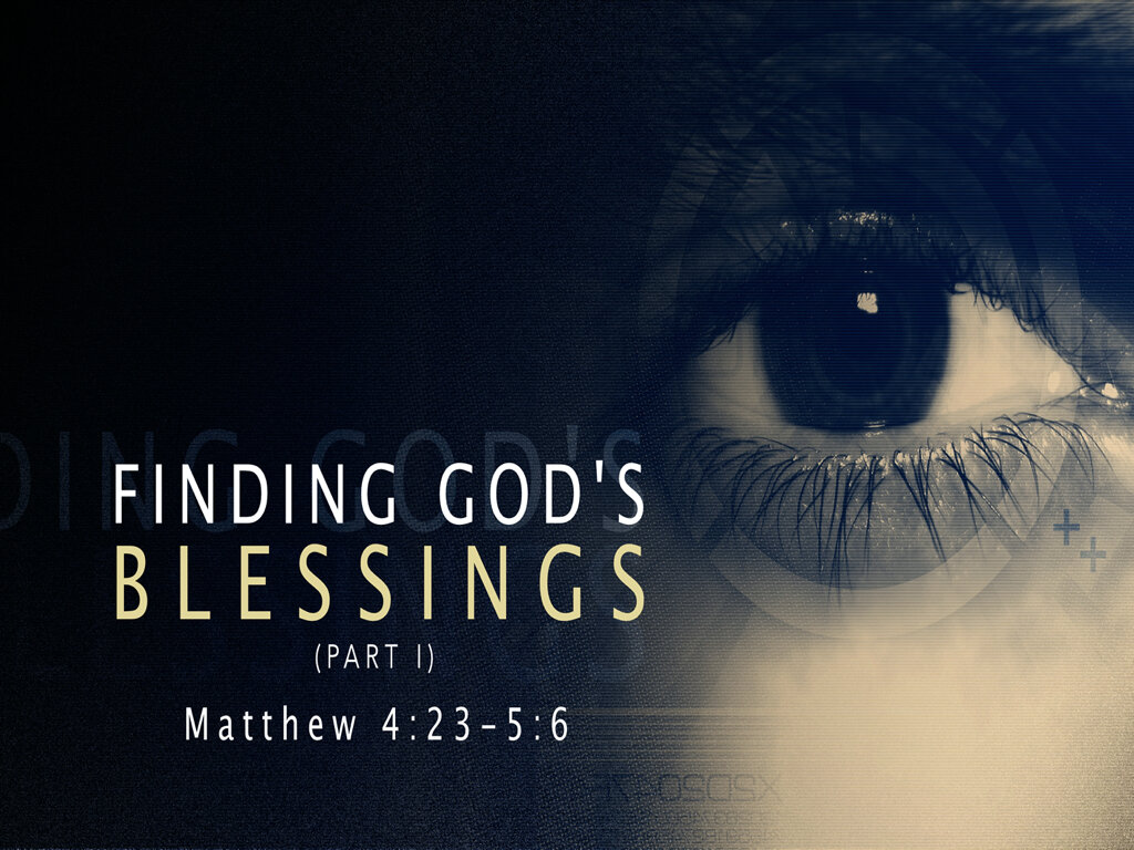 Finding God's Blessings (Matthew 4:23-5:6) — Saraland Christians