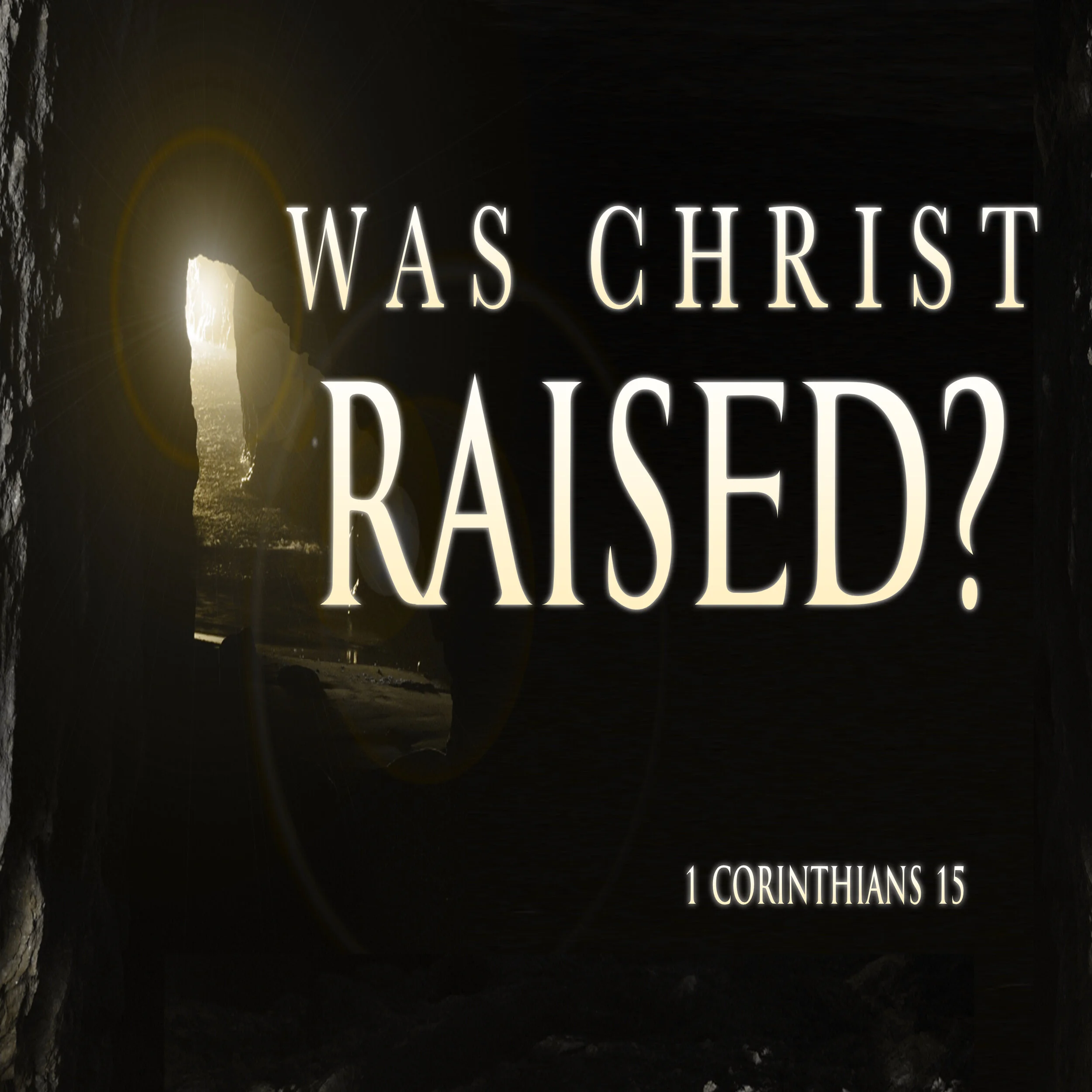 Was Christ Raised? (1 Corinthians 15) — Saraland Christians