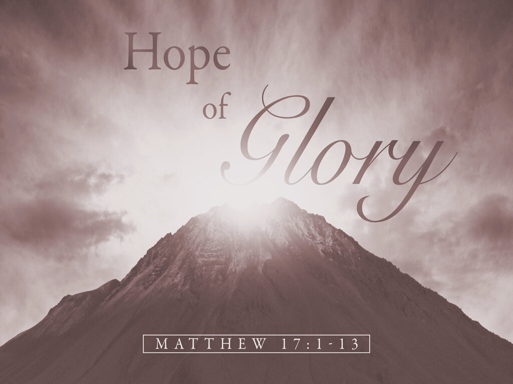 Hope of Glory (Matthew 17:1-13) — Saraland Christians