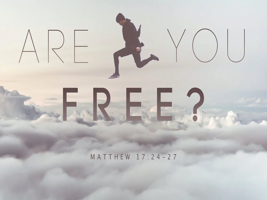 Are You Free? (Matthew 17:24-27) — Saraland Christians