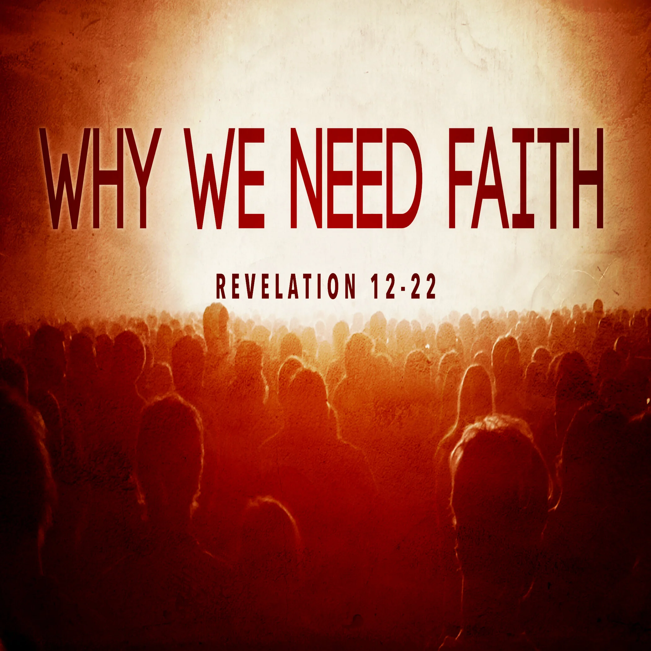 Why We Need Faith (Revelation 12-22) — Saraland Christians