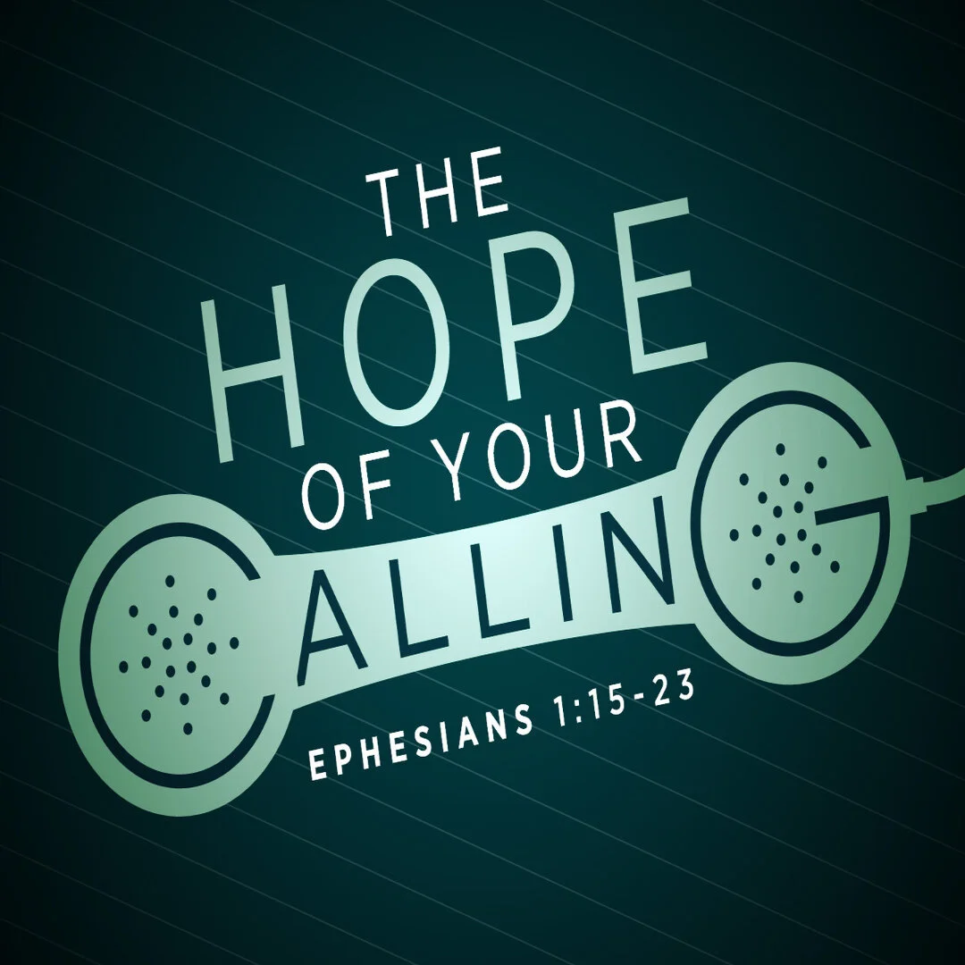 The Hope of Your Calling (Ephesians 1:15-23) — Saraland Christians
