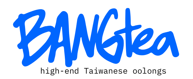 BANGtea | High-end Taiwanese Oolongs.