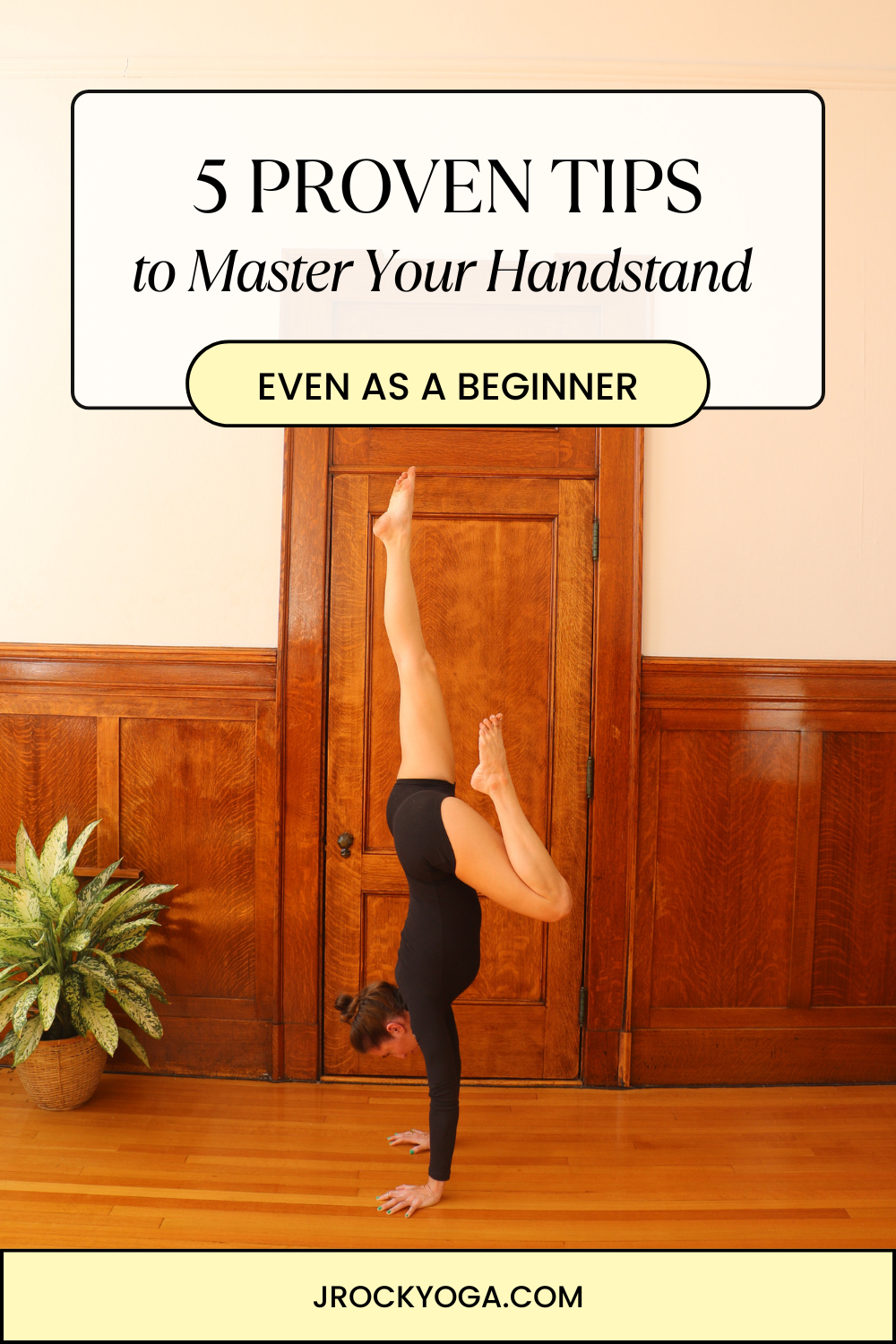 5 Proven Tips to Master Your Handstand (Even as a Beginner) — JRockYoga