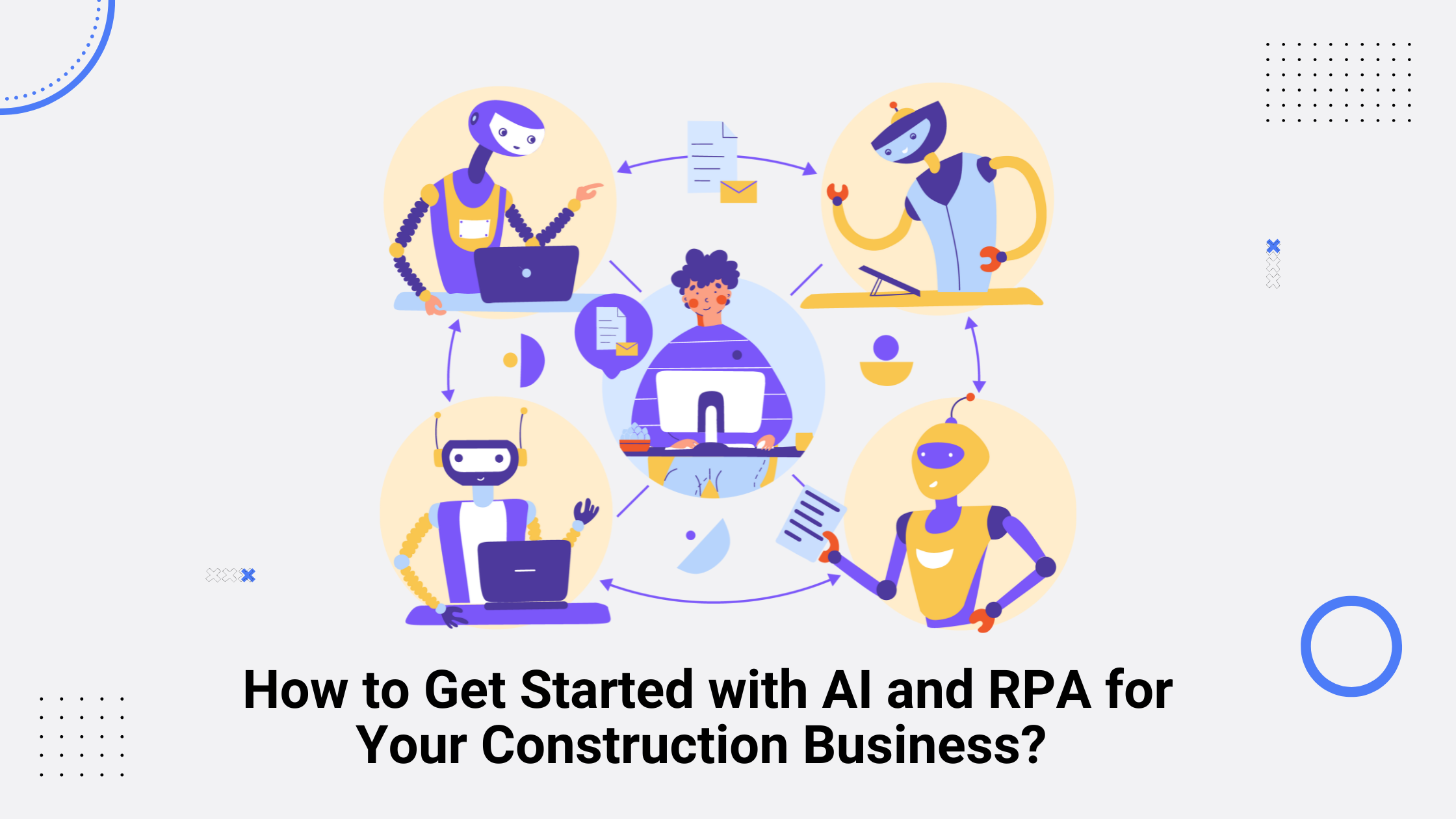 How to Get Started with AI and RPA for Your Construction Business?