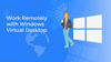 Work Remotely with a Windows Virtual Desktop solution